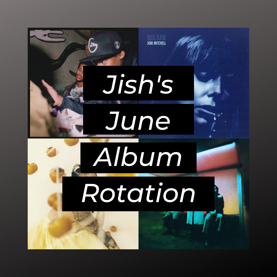 Jish’s June Album Rotation – The Utility Spot